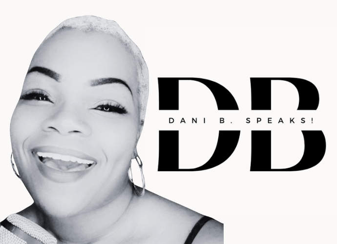 Exploring Life & Business with Danielle Barker AKA Dani B. Speaks of ...